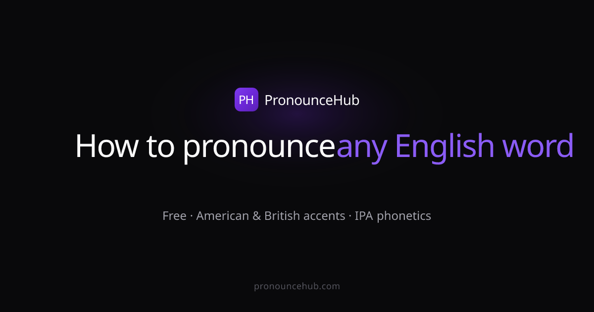 PronounceHub — How to Pronounce Any English Word (US & UK Audio)